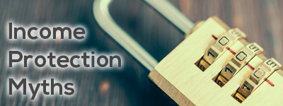 Income Protection Myths - Investment & Insurance Blog
